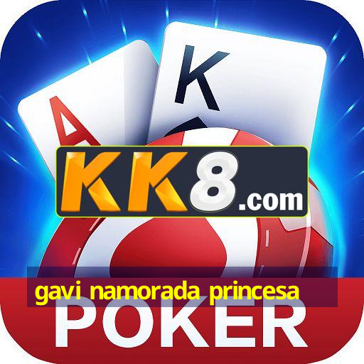 Gavi Namorada Princesa
